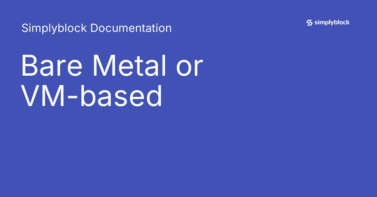 Bare Metal or VM-based - Simplyblock Documentation