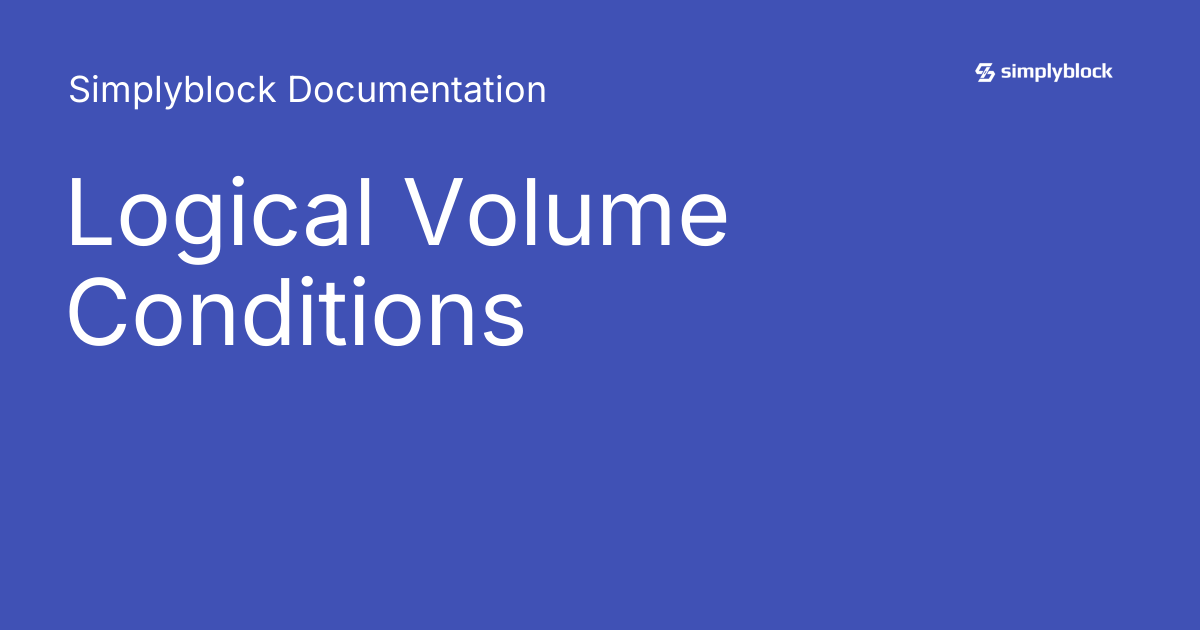 Logical Volume Conditions - Simplyblock Documentation