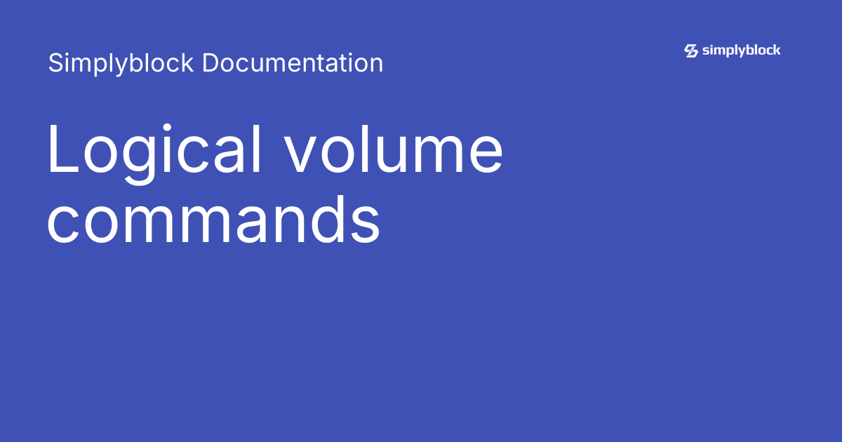 Logical volume commands - Simplyblock Documentation