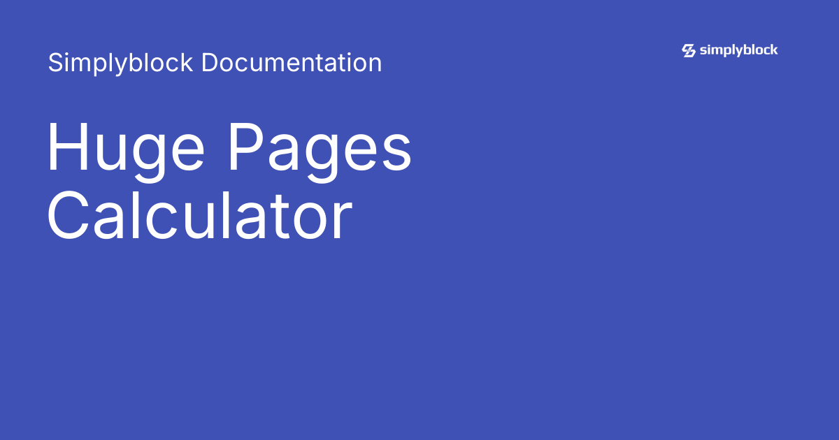 Huge Pages Calculator - Simplyblock Documentation