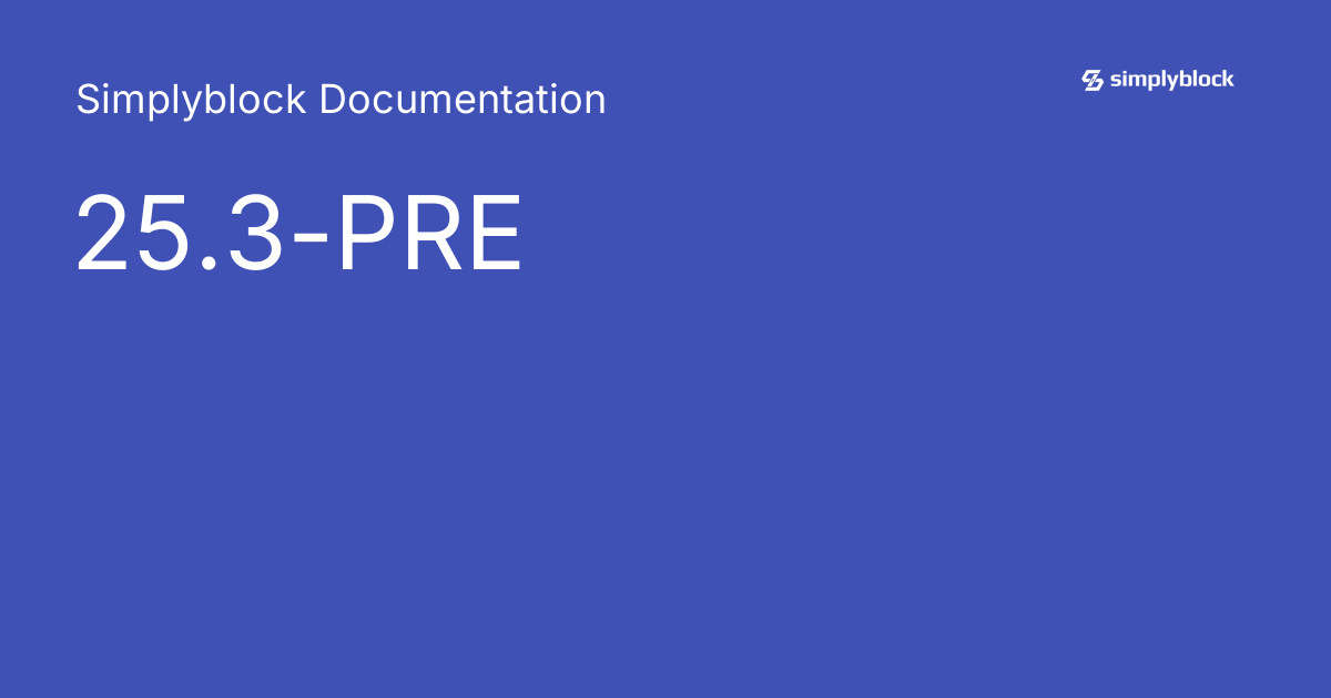 25.3-PRE - Simplyblock Documentation