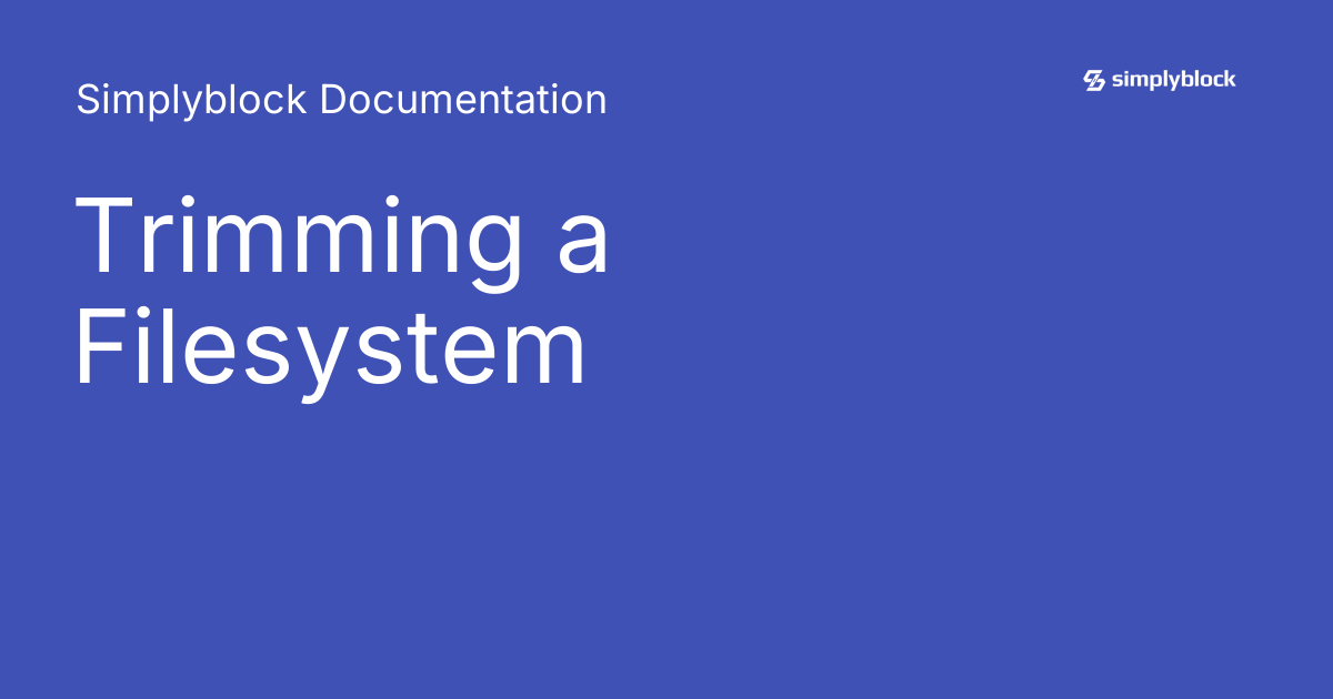 Trimming a Filesystem - Simplyblock Documentation