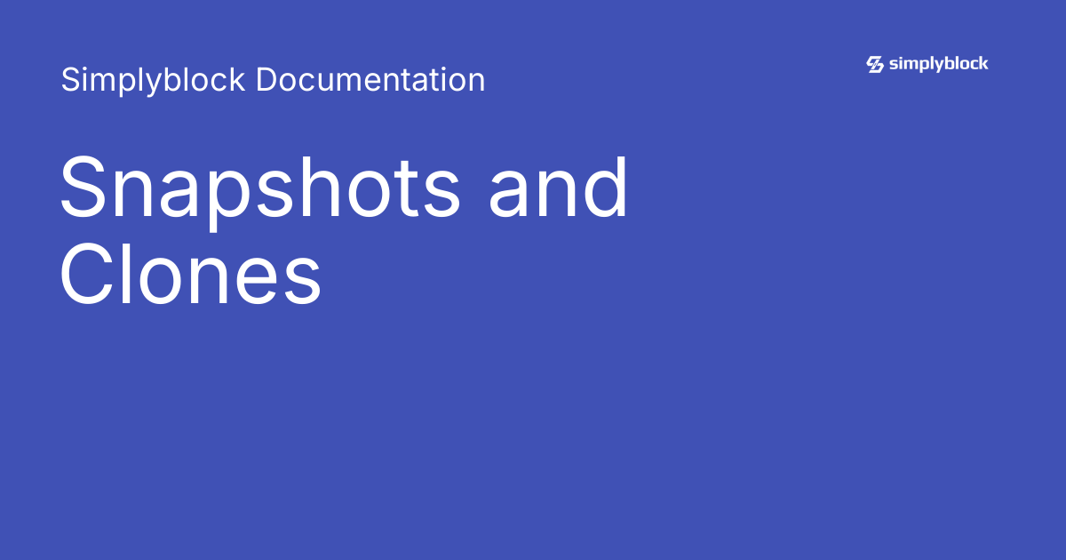 Snapshots and Clones - Simplyblock Documentation