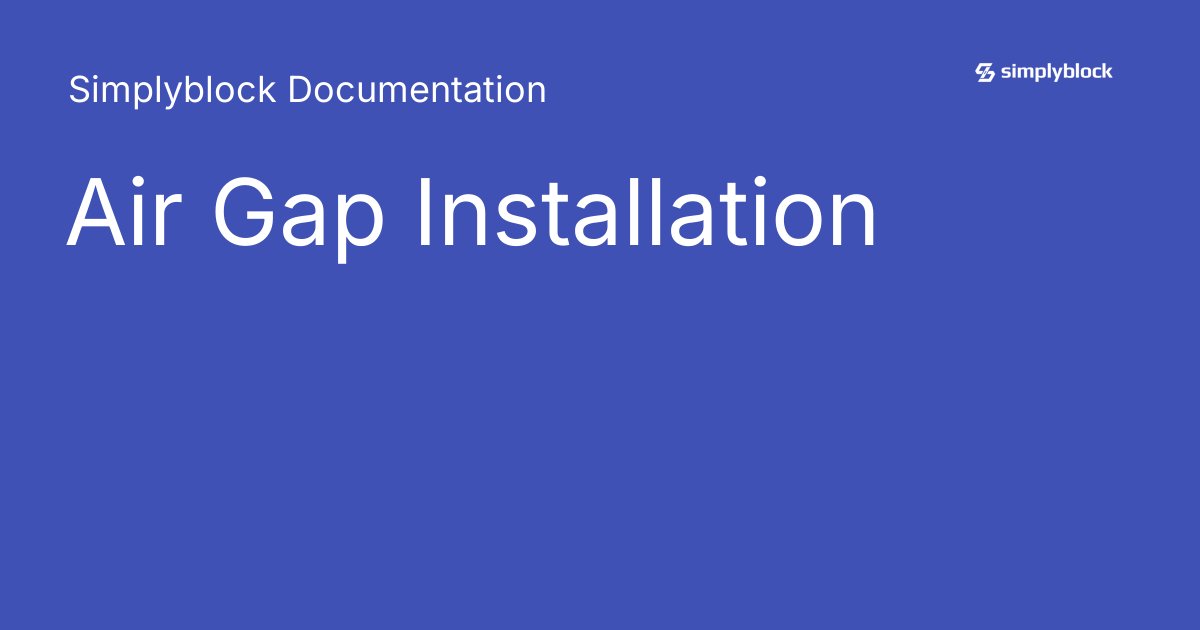 Air Gap Installation - Simplyblock Documentation
