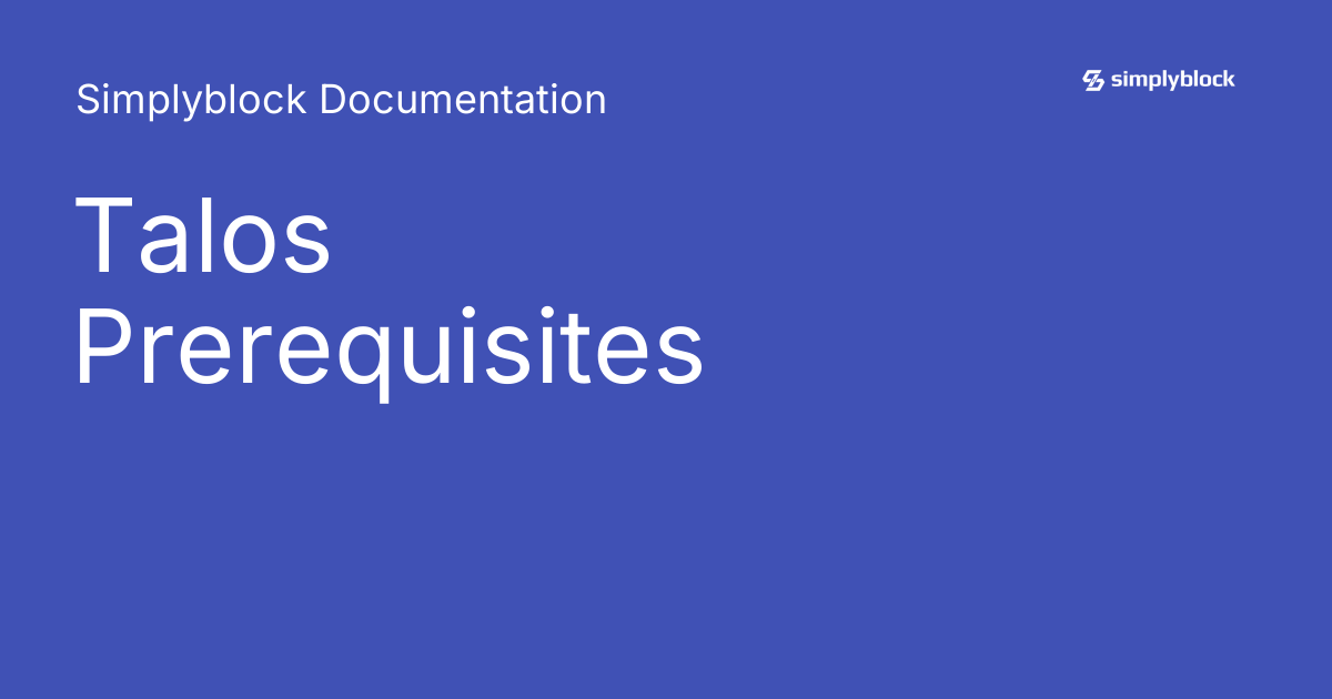 Talos Prerequisites - Simplyblock Documentation