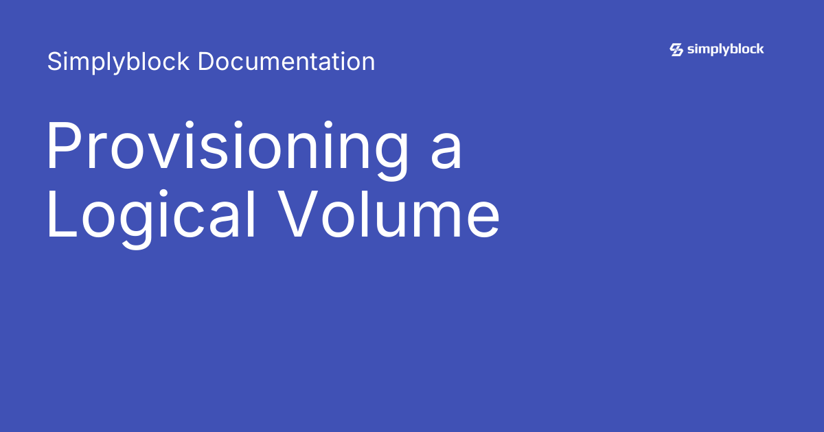 Provisioning a Logical Volume - Simplyblock Documentation