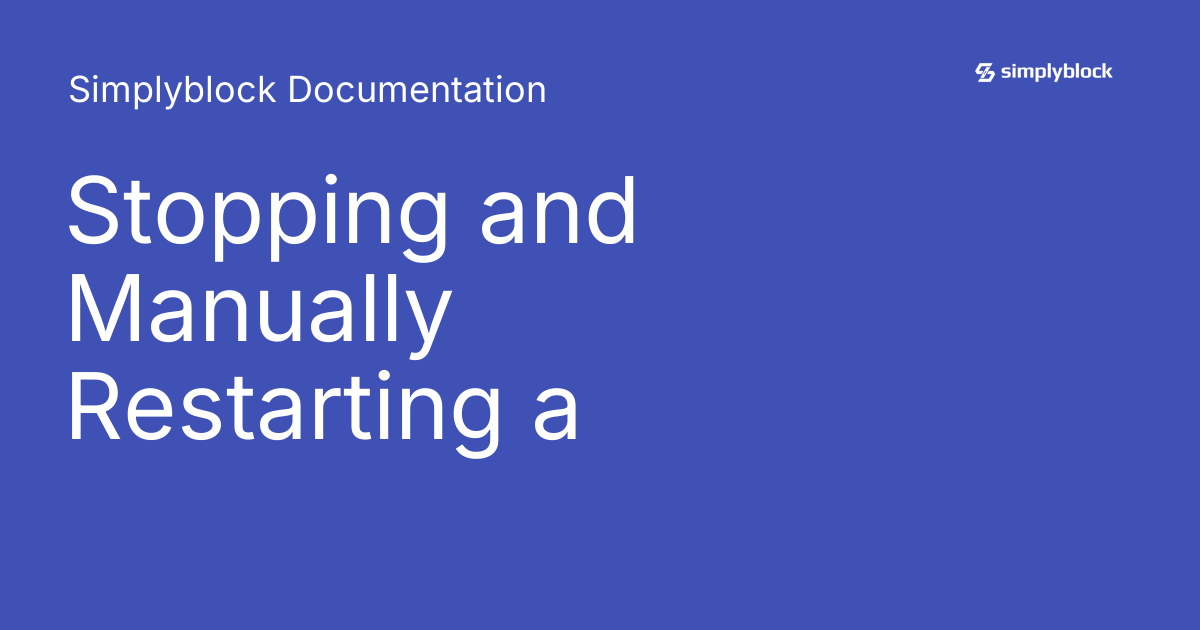 Stopping and Manually Restarting a Storage Node - Simplyblock Documentation