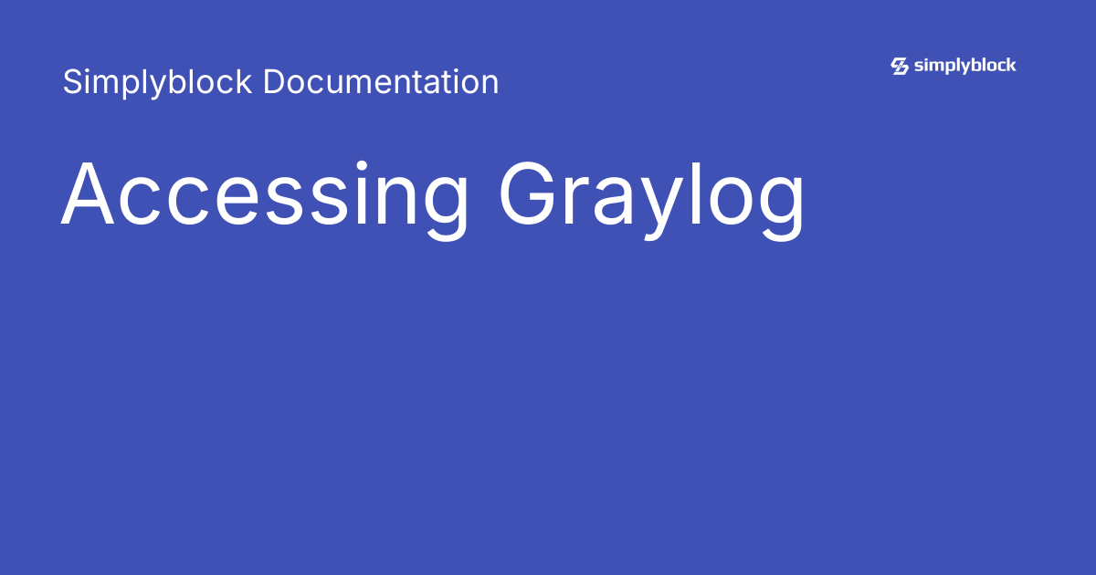 Accessing Graylog - Simplyblock Documentation