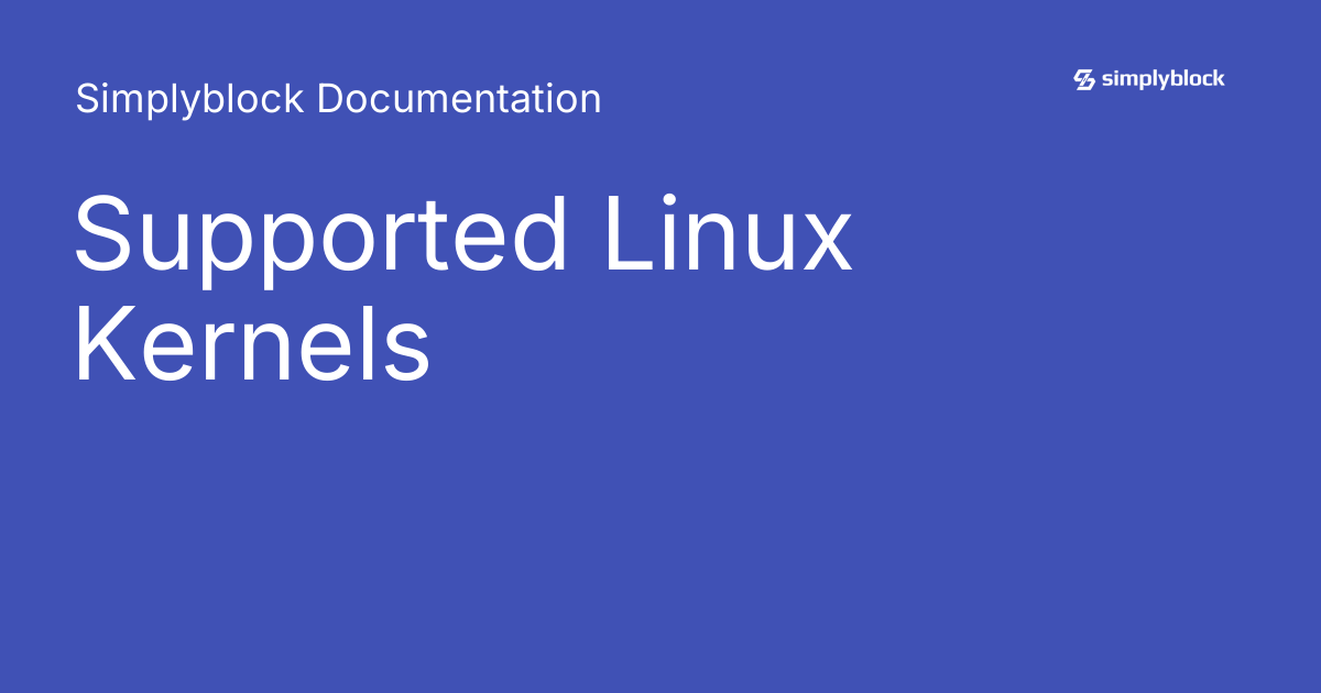 Supported Linux Kernels Simplyblock Documentation