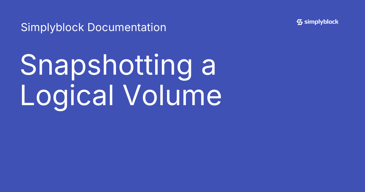 Snapshotting a Logical Volume - Simplyblock Documentation